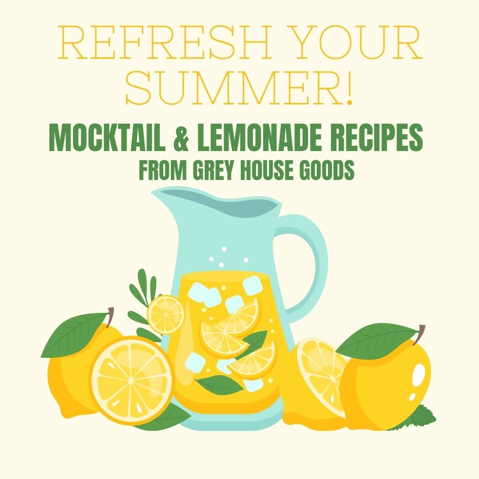 Refresh Your Summer: Mocktails and Lemonade Recipes – Grey House Goods